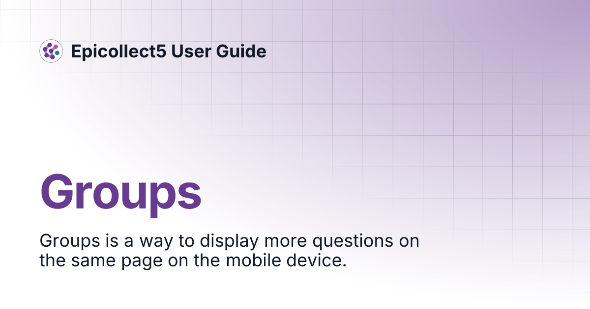 Groups | Epicollect5 User Guide
