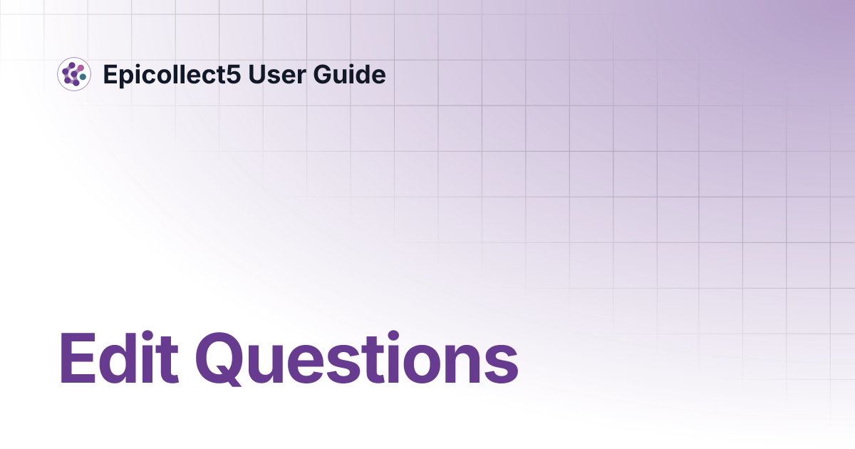 Edit Questions | Epicollect5 User Guide