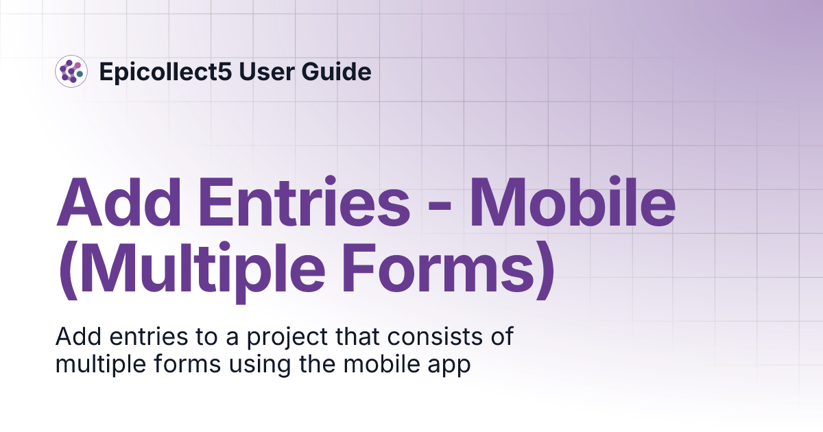 Add Entries - Mobile (Multiple Forms) | Epicollect5 User Guide