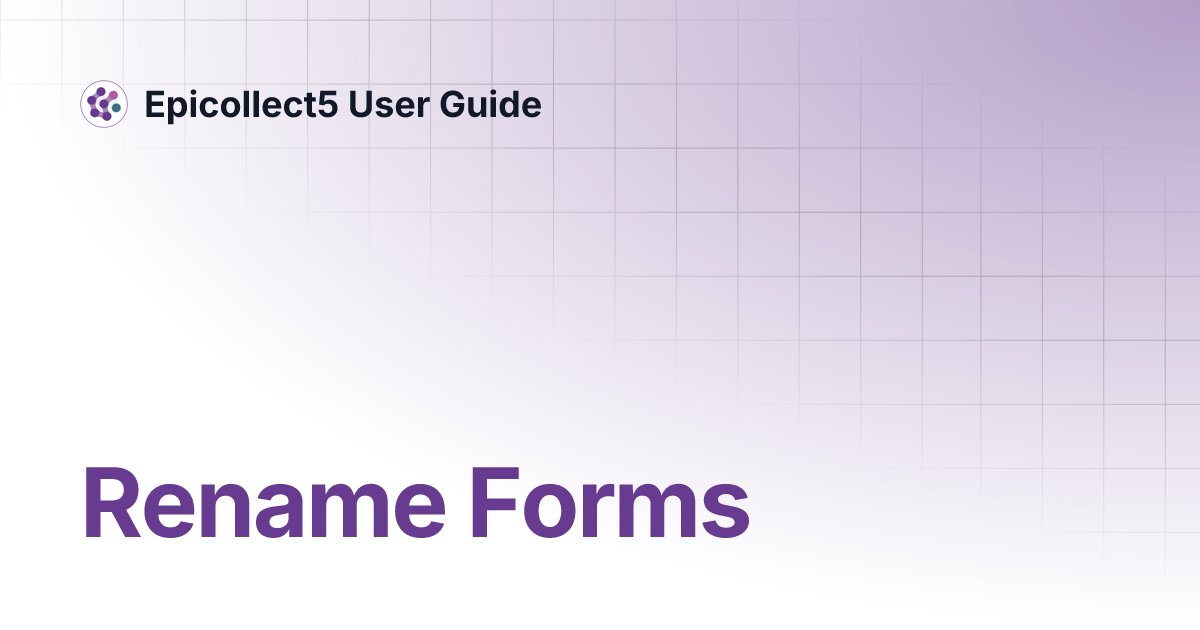 Rename Forms | Epicollect5 User Guide