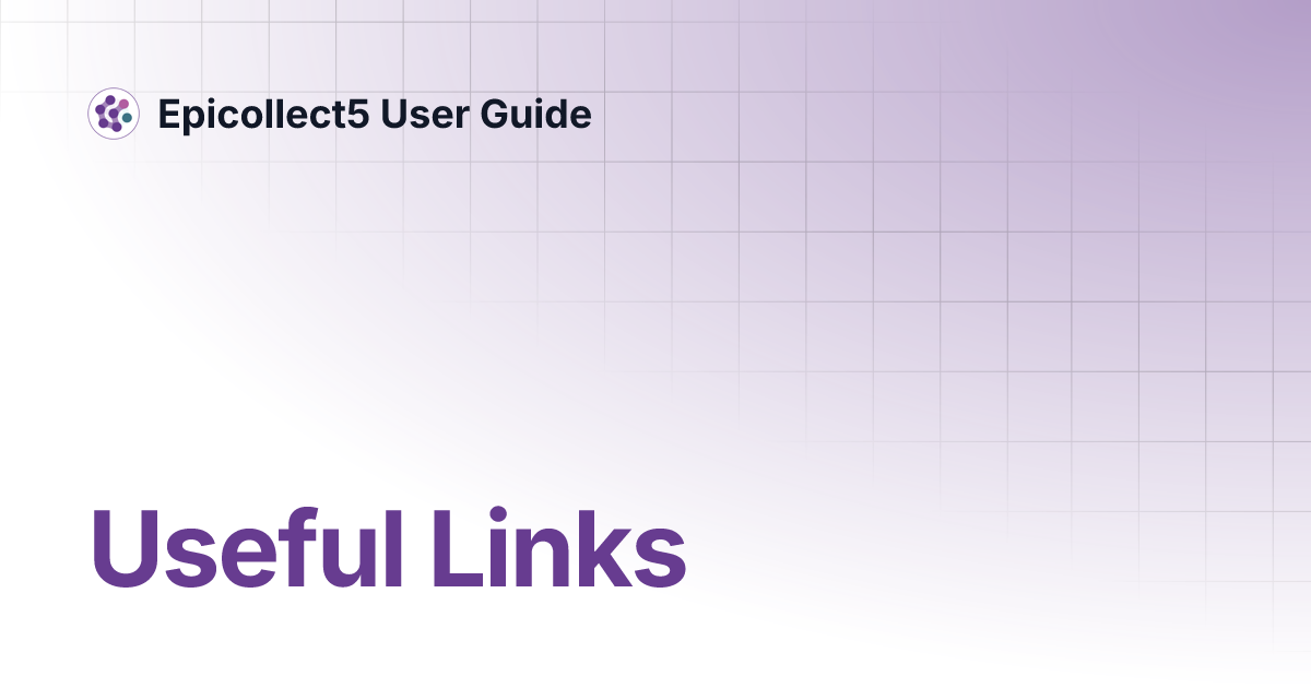 Useful Links | Epicollect5 User Guide
