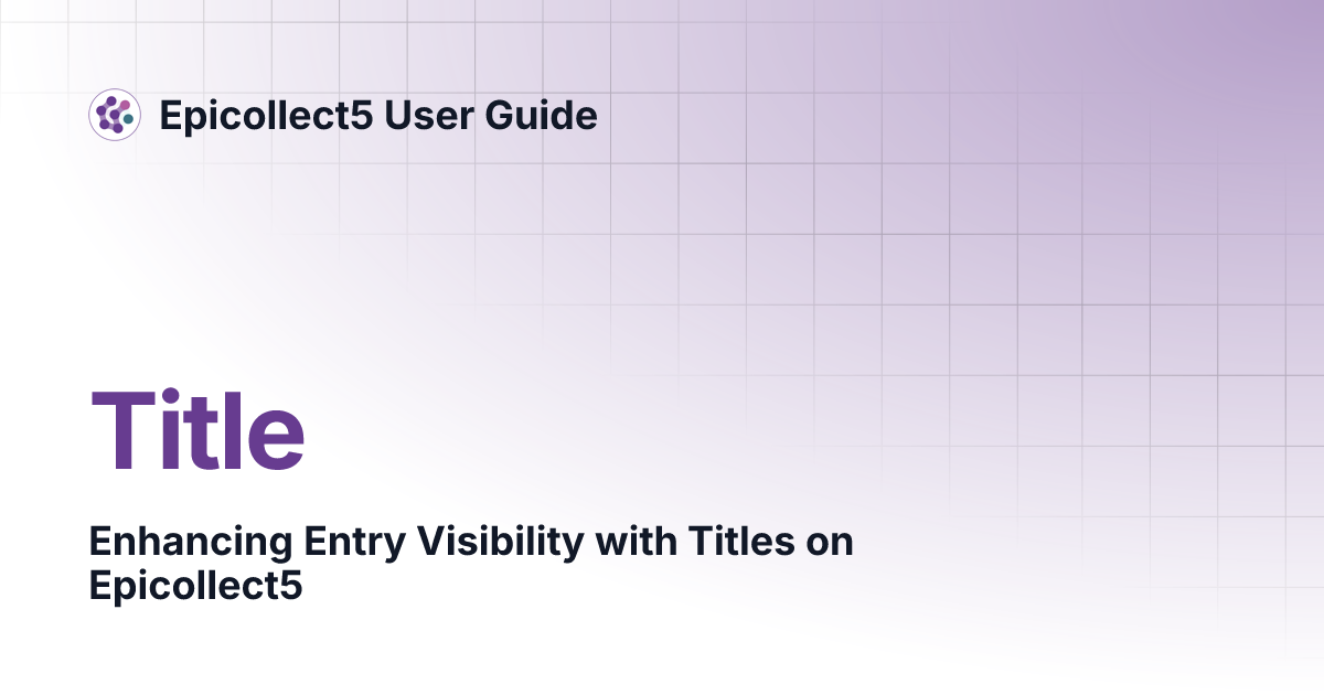 Title | Epicollect5 User Guide