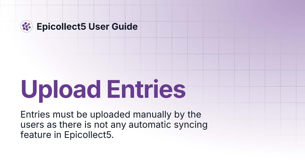 Upload Entries | Epicollect5 User Guide