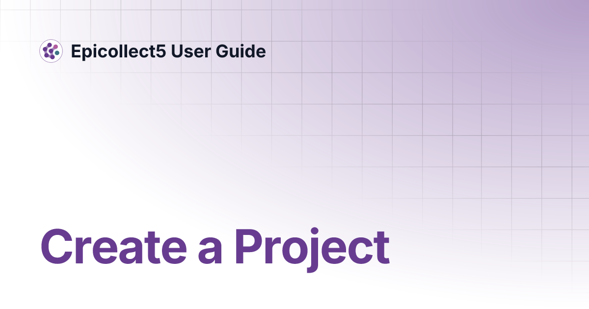 Create a Project | Epicollect5 User Guide