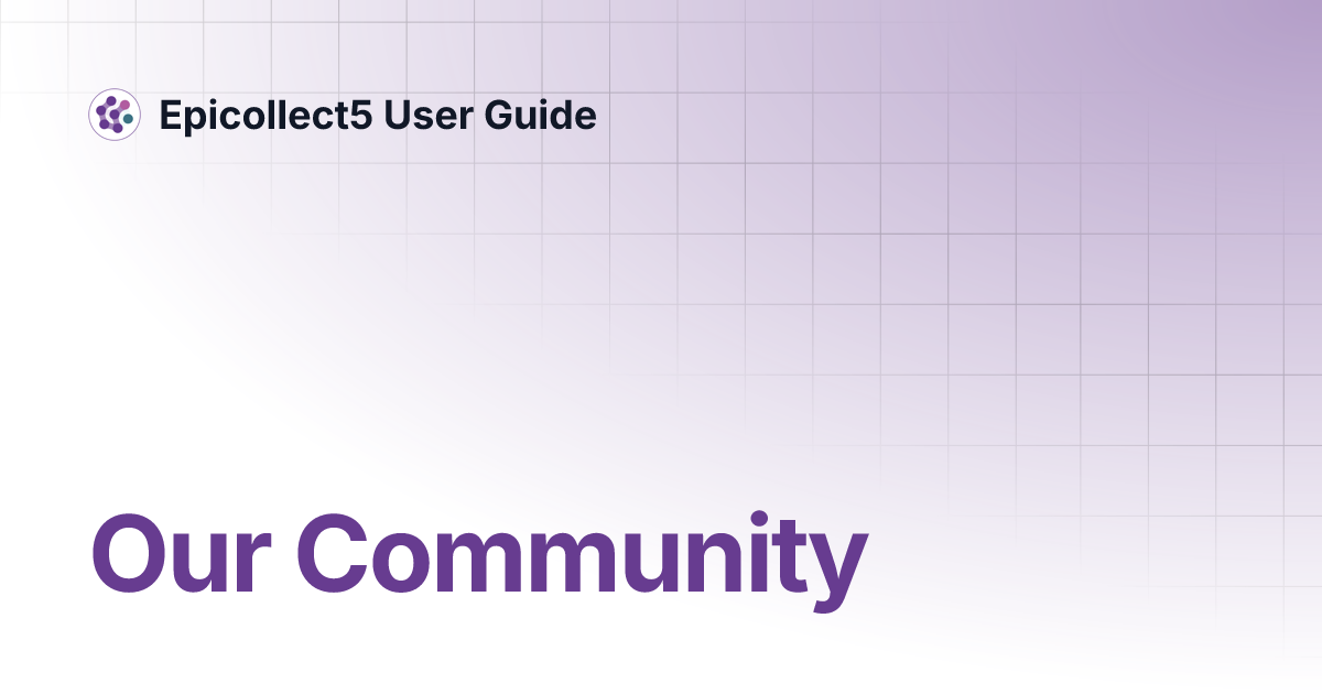 Our Community | Epicollect5 User Guide