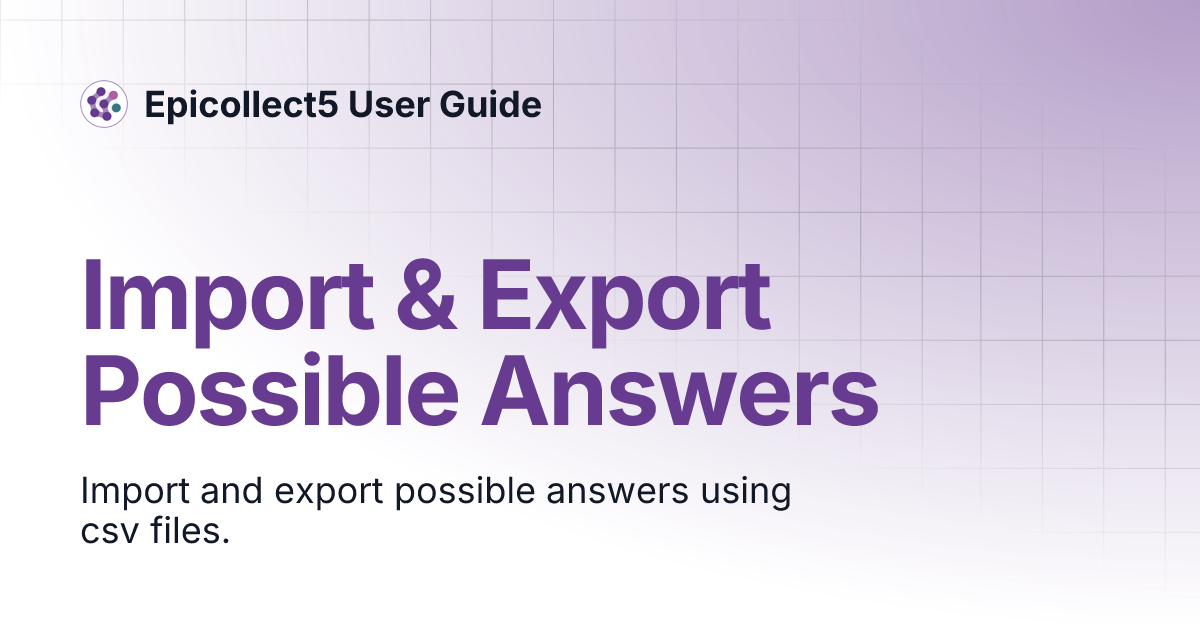 Import & Export Possible Answers | Epicollect5 User Guide